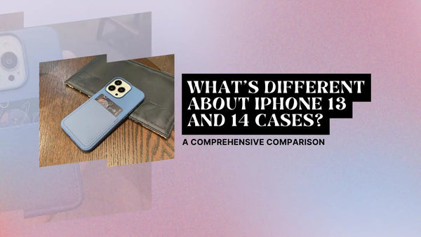 What's Different About iPhone 13 and 14 Cases? A Comprehensive Compari ...